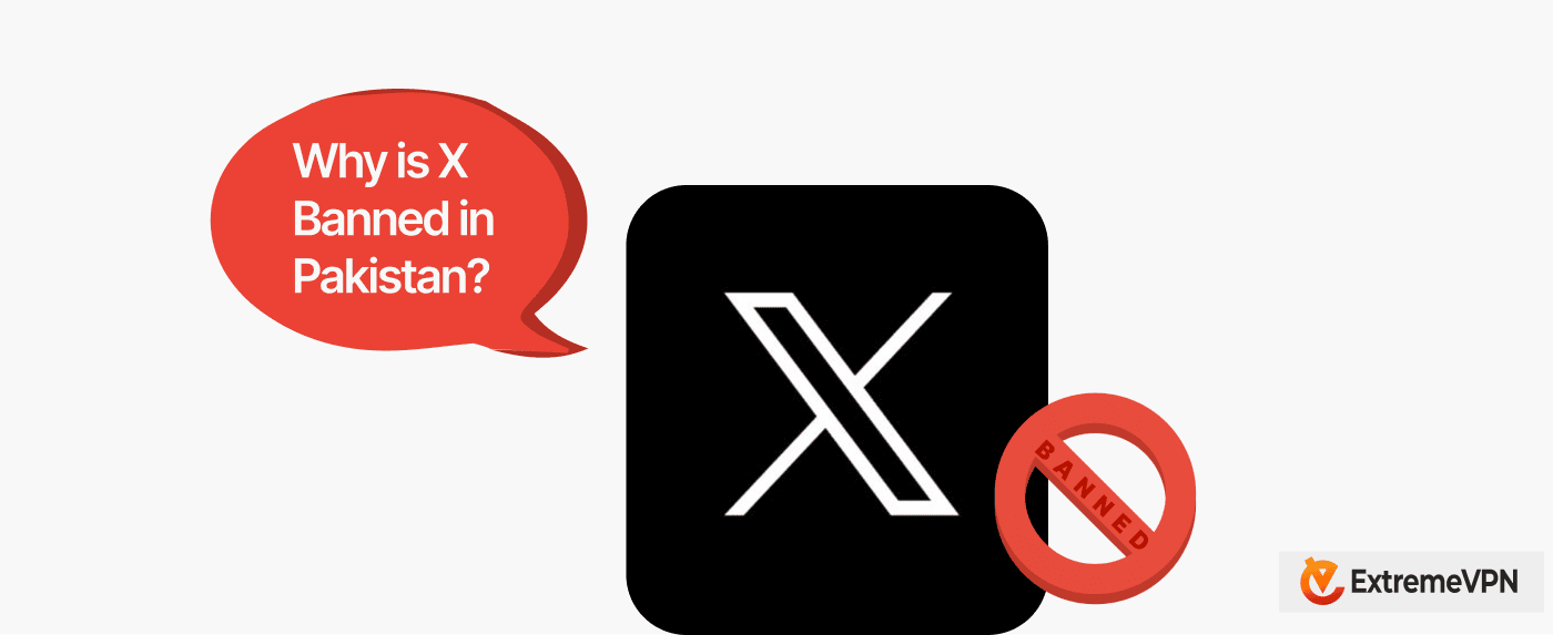 Facing Twitter Bans in Pakistan? Safely Unblock X Right Now - ExtremeVPN